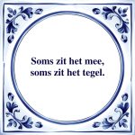 Soms Zit Het Tegel | Tegeltje - Agrifanshop | Artikelen Voor Boeren
